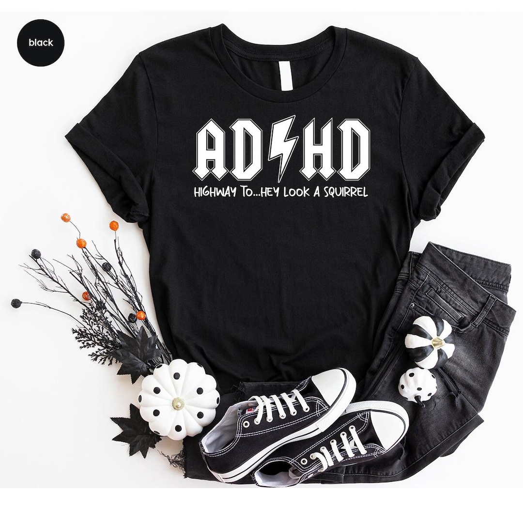 ADHD Shirts, Mental Health T-shirt, Funny Saying Graphic Tees, ADHD ...
