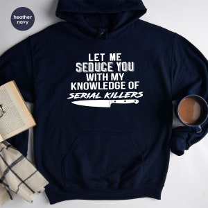 Serial Killer Sweatshirt, Murder Hoodie, Horror Tee, Crime Lover Gift ...