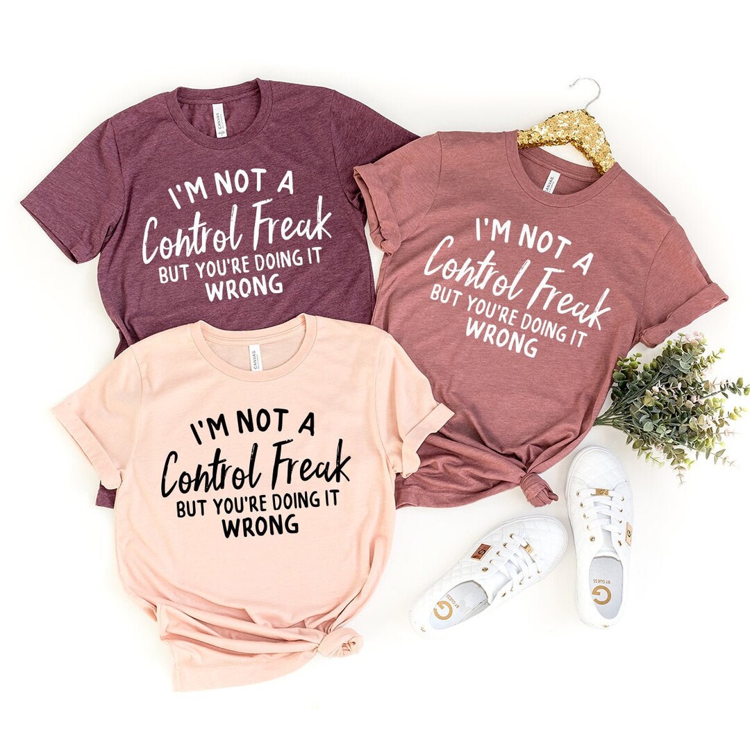Funny Saying Shirt, Sarcastic T-shirt, Control Freak Shirt, I'm Not A ...