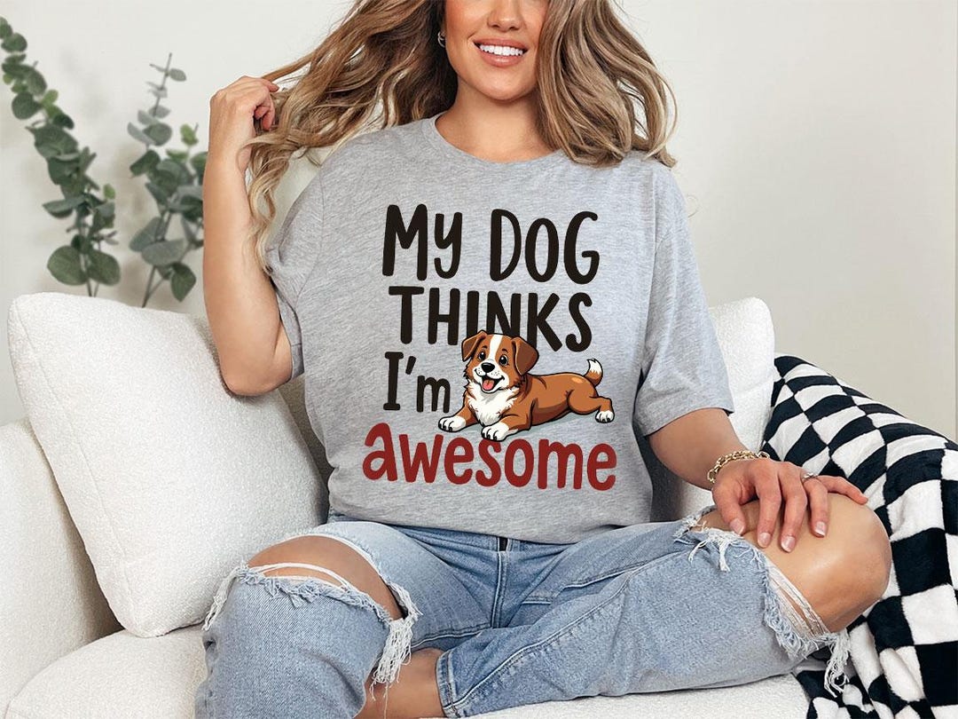 Cool Dog Owner Shirt, Dog Shirt, My Dog Think I'm Awesome Shirt, Dog ...