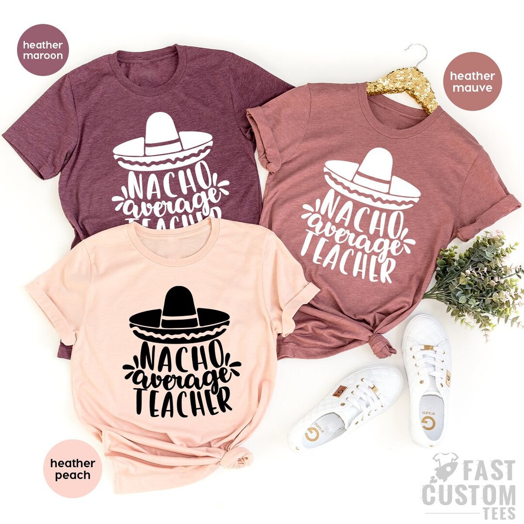 Nacho Average Teacher Shirt, Funny Nachos T-shirt, Teachers ...