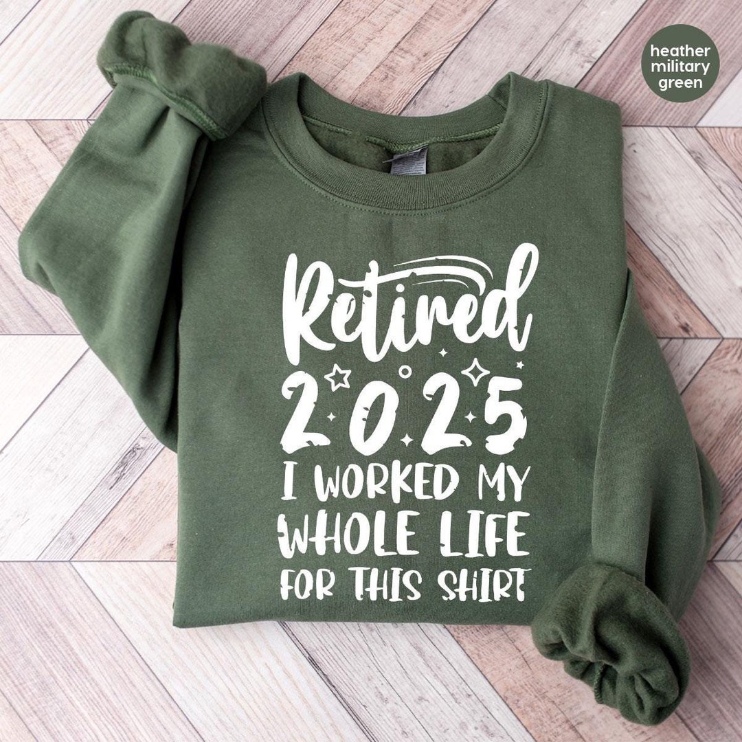 Retired 2025 Sweatshirt, Funny Retired Gift, Retirement Party Hoodie ...