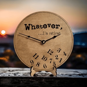 Retirement Gift - Whatever I'm Retired - Funny Clock - Novelty Clock ...