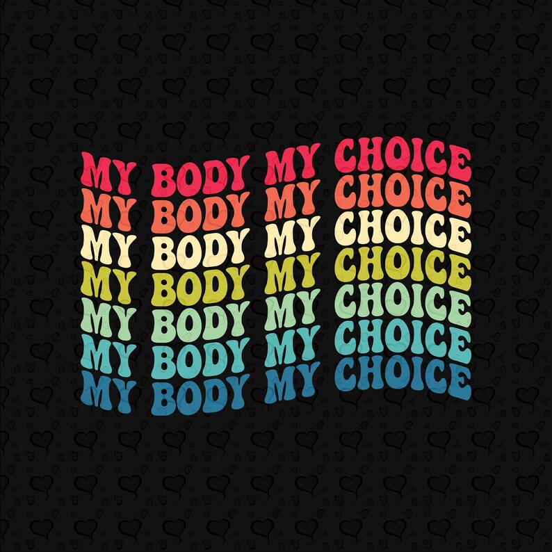 My Body My Choice PNG Print File for Sublimation Pro Choice - Etsy