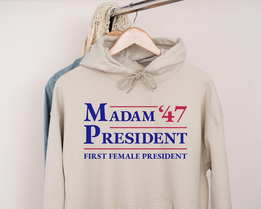 Madam President Kamala Harris Hoodie First Female President 47 Hoodie ...