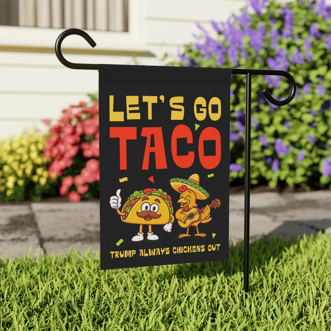 Let's Go Taco Flag Trump Always Chickens Out Flag Anti-trump Flag Anti ...