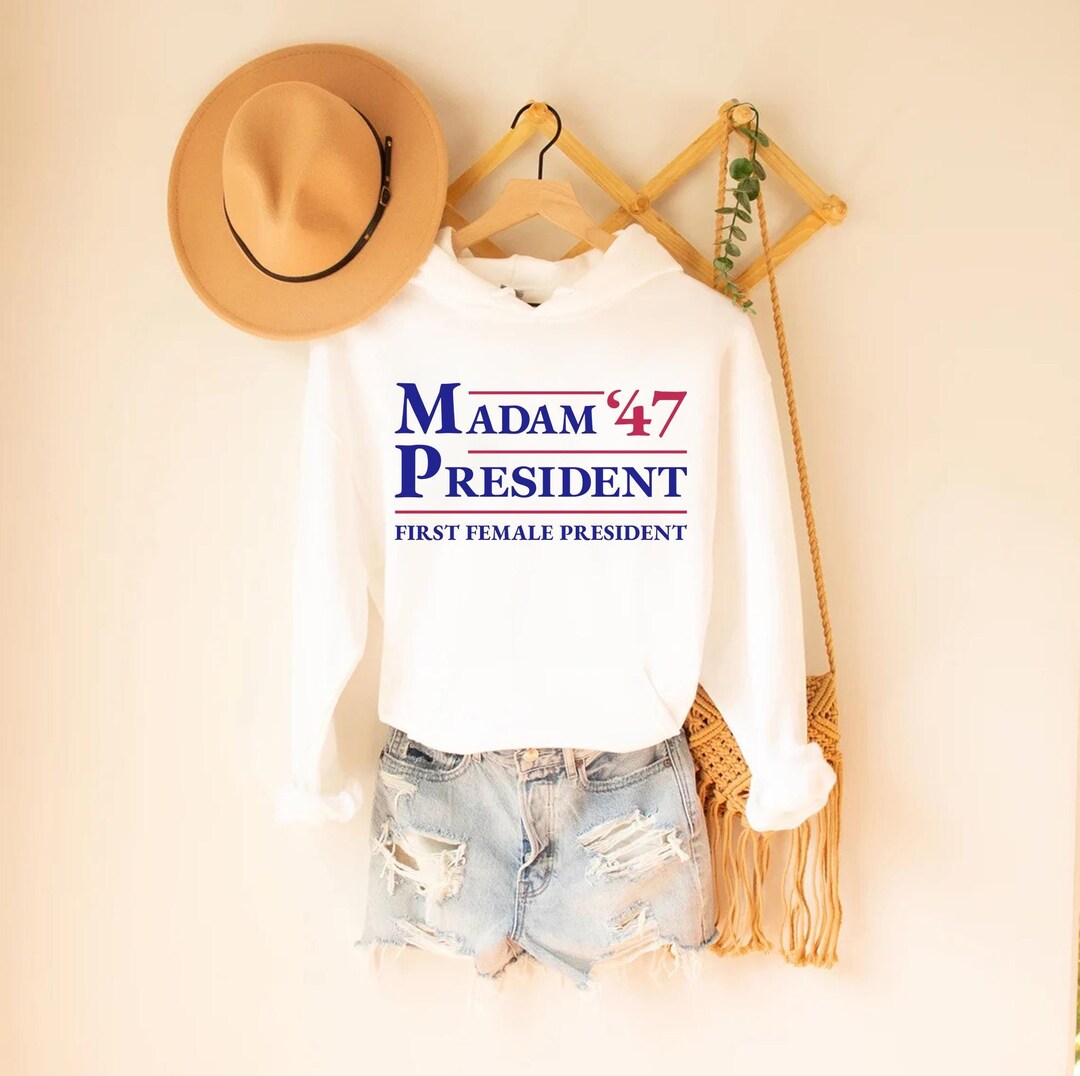 Madam President Kamala Harris Hoodie First Female President 47 Hoodie ...