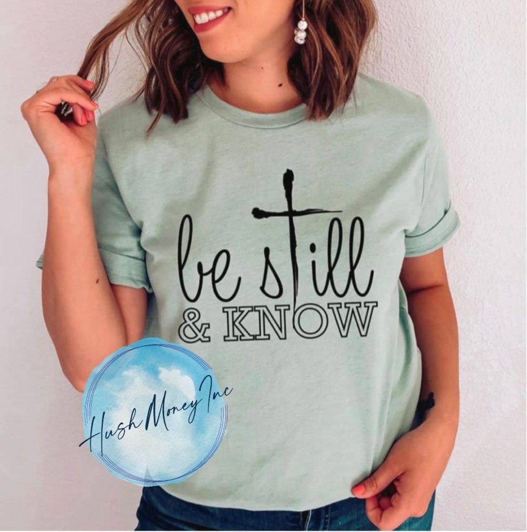 Be Still and Know T-shirt, Be Still and Know, Inspirational Shirt ...