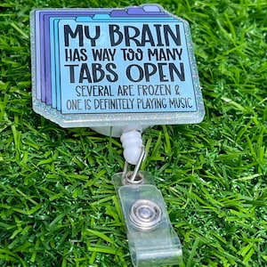 My Brain Has Way Too Many Tabs Open Badge Reel, Perfect for ...