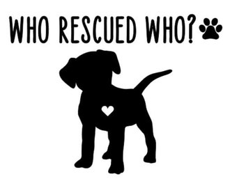 Who Rescued Who Decal - Etsy