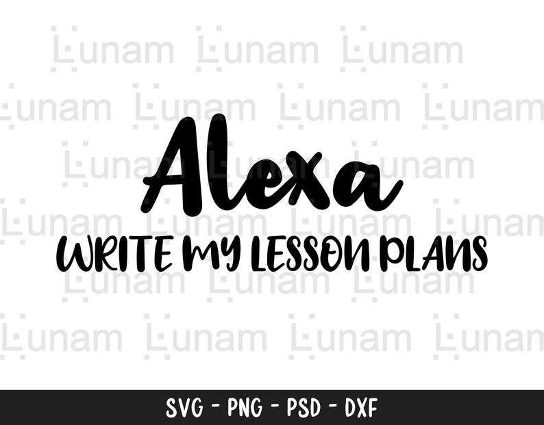 Alexa Write My Lesson Plans Svg Teach Love Inspire SVG - Etsy