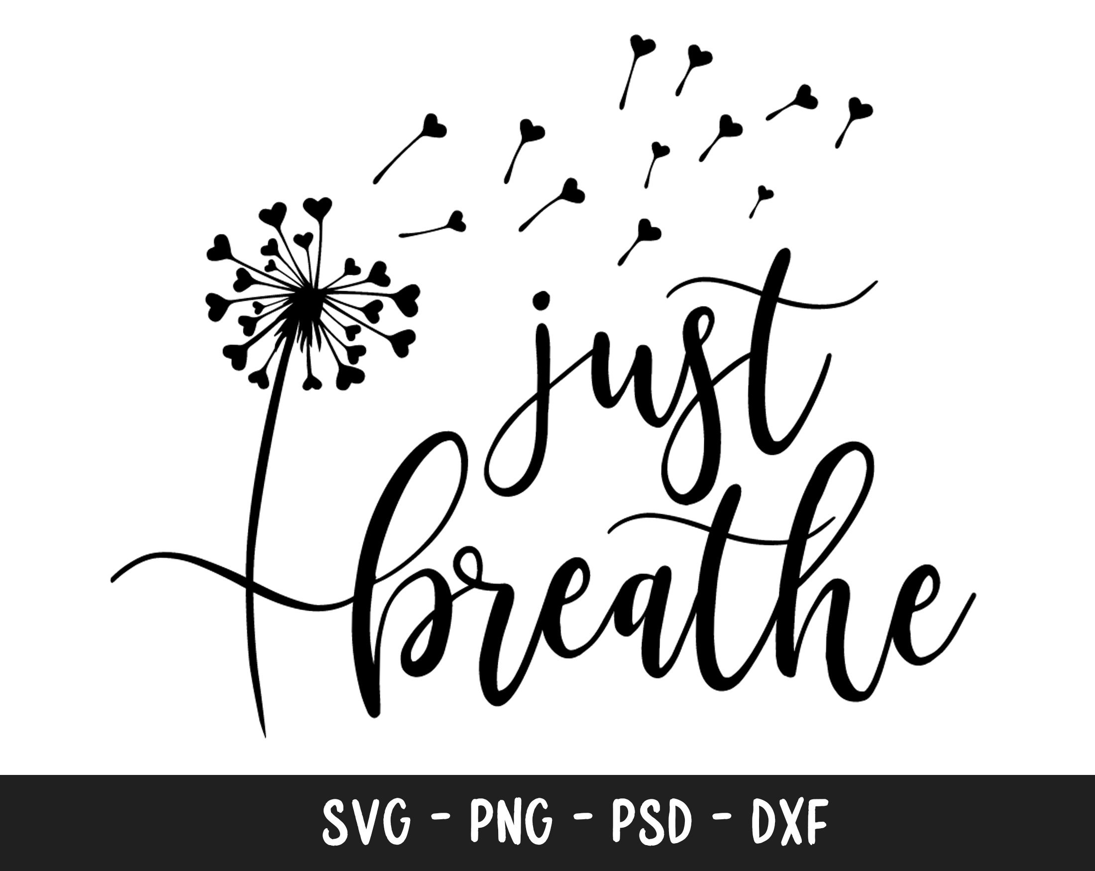Just Breathe Svg, Just Breathe Dandelion Svg, Dandelion Svg, Kindness ... Just Breathe Svg, Just Breathe Dandelion Svg, Dandelion Svg, Kindness ...