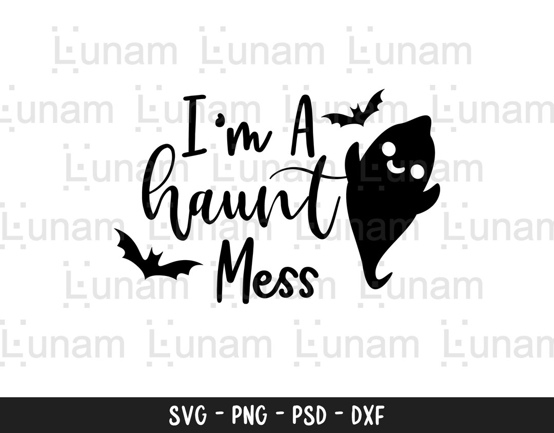 I'm A Haunt Mess SVG, Halloween Svg, Halloween Decor Svg, Funny ...