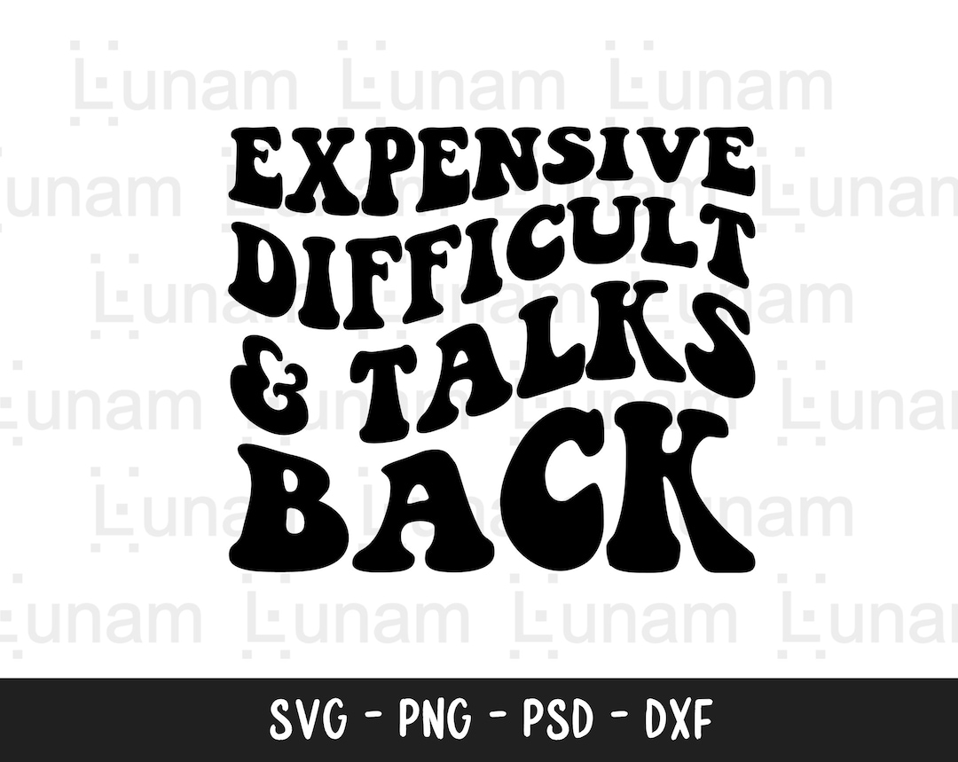 Expensive Difficult and Talks Back SVG, Expensive Difficult and Talk ...