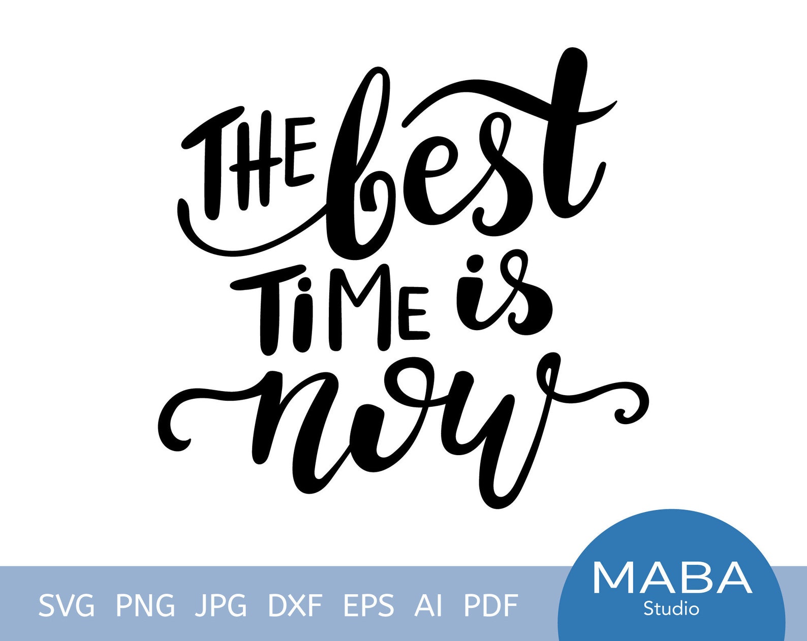 SVG Cut File the Best Time is Now, Printable Wall Art, Poster, File for ...