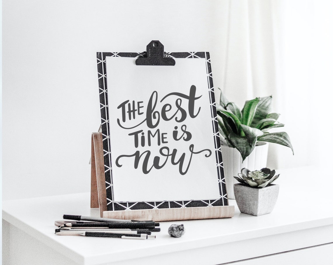 SVG Cut File the Best Time is Now, Printable Wall Art, Poster, File for ...