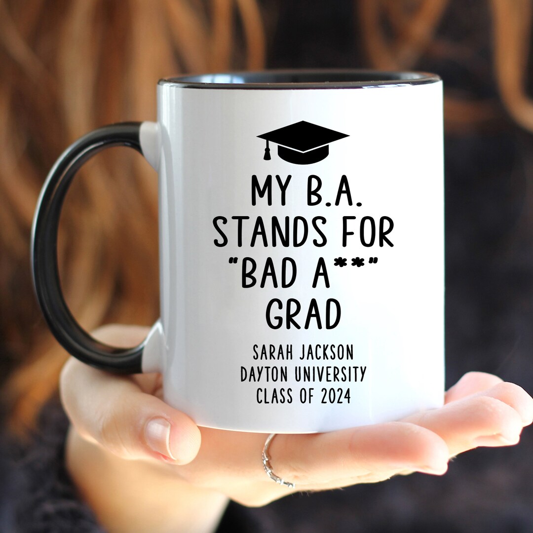 Funny Custom College Graduation Mug “my B.A. Stands for Bad A** Grad ...