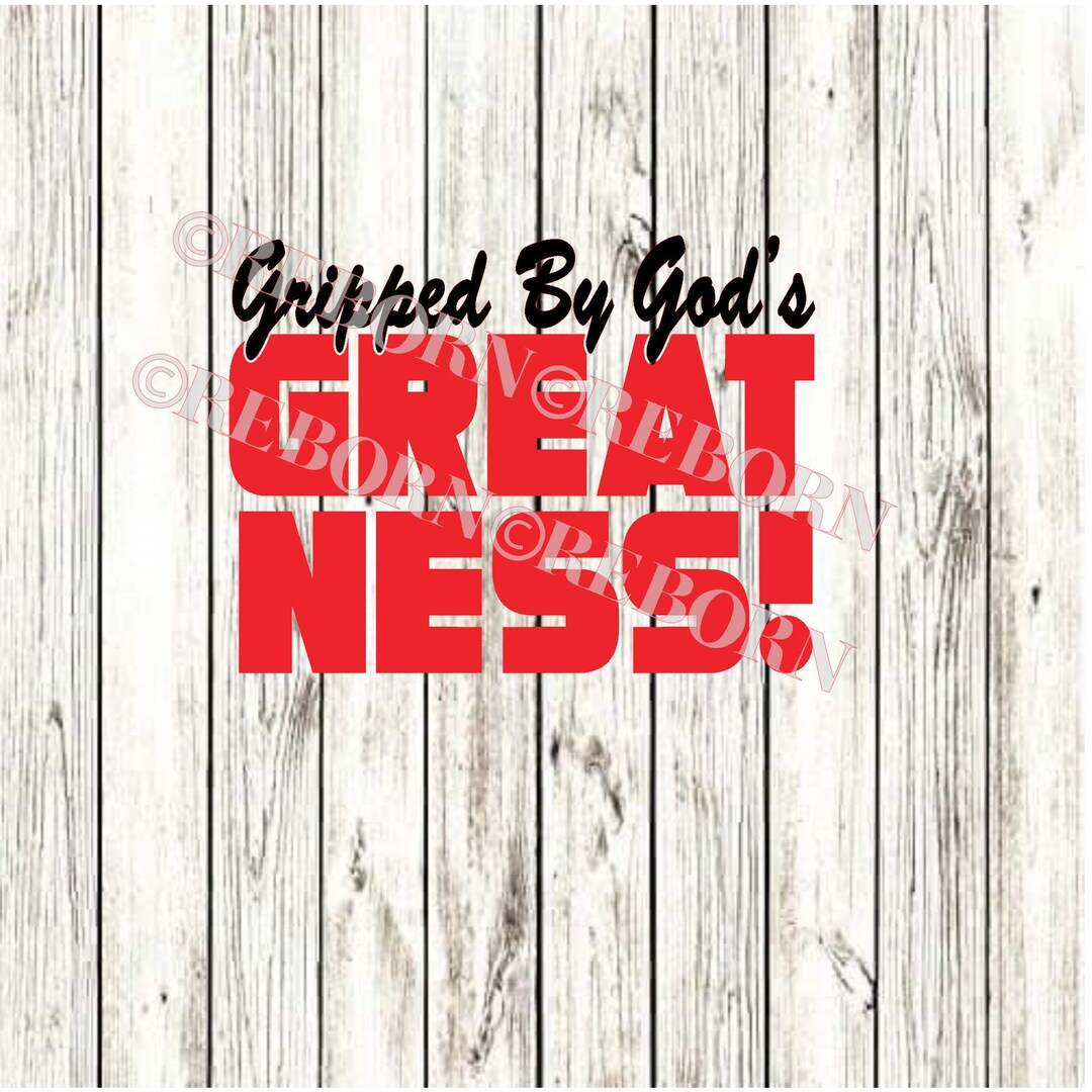 Gripped by God's Greatness SVG,PNG,JPEG - Etsy