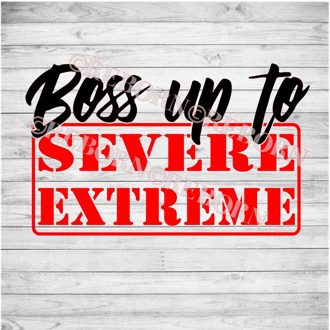 Boss up to Severe Extreme SVG, PNG, JPEG - Etsy