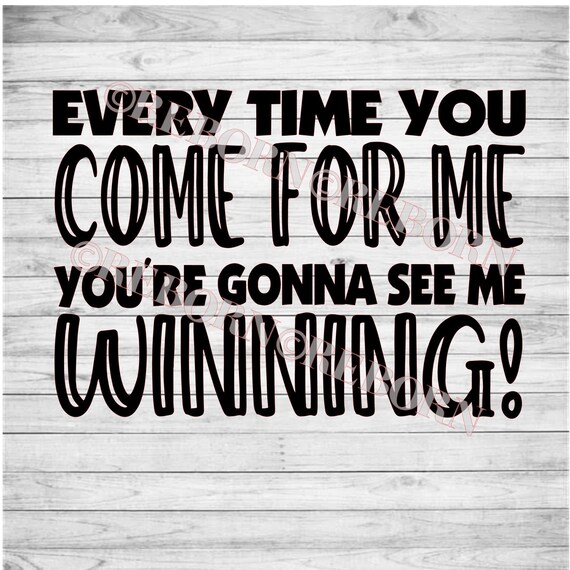 Ever Time You Come for Me I'm Winning SVG PNG JPEG - Etsy