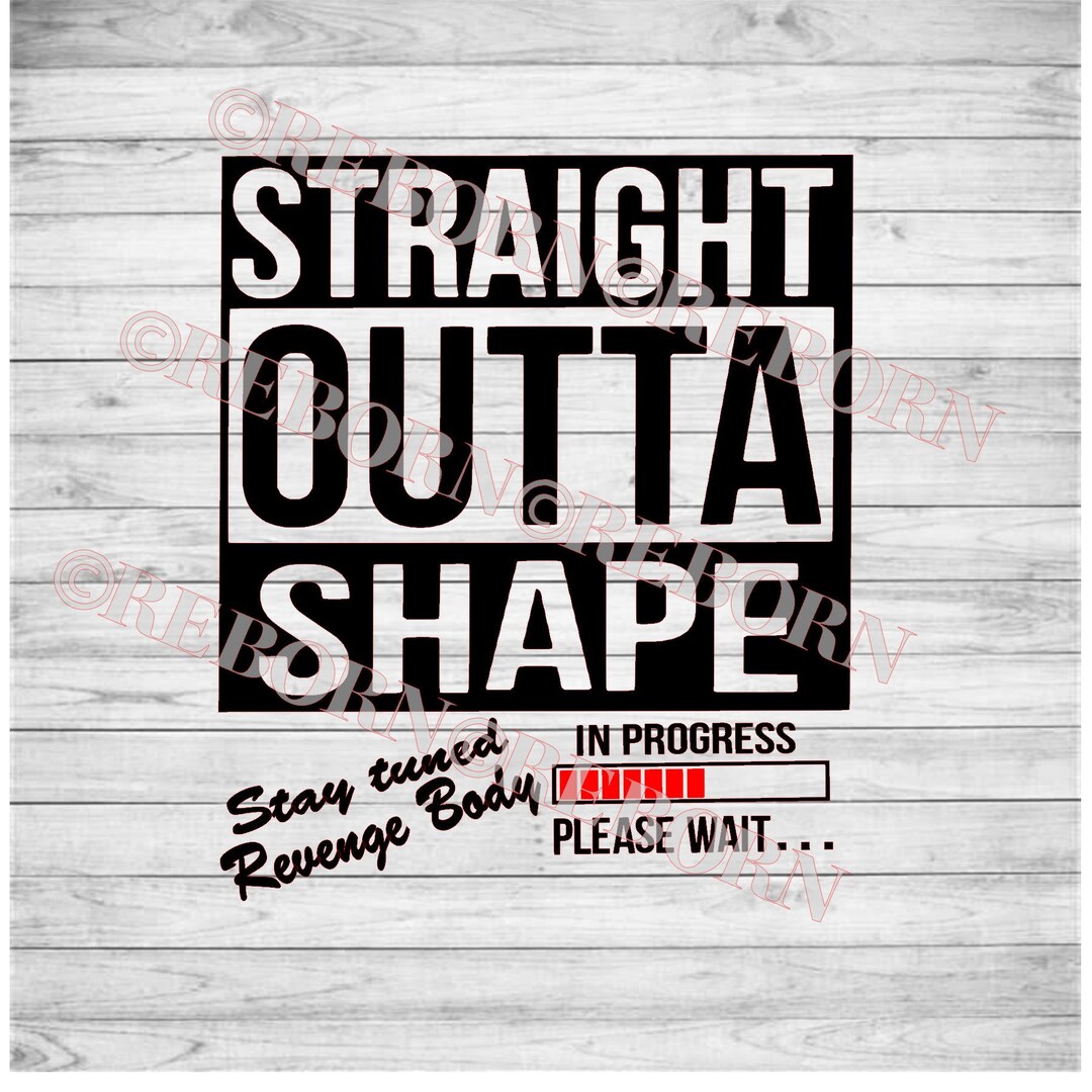 Straight Outta Shape Revenge Body in Progress SVG, PNG, JPEG - Etsy