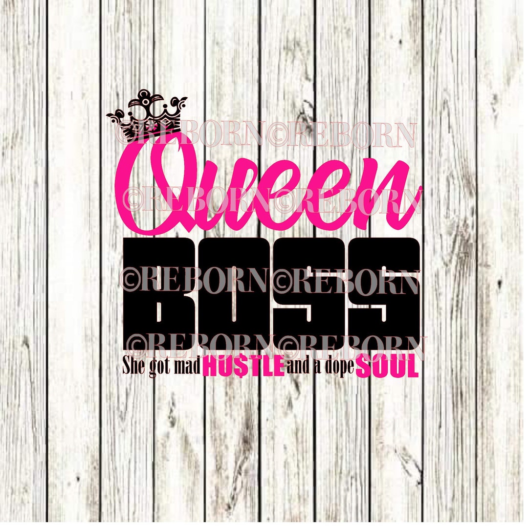 Queen Boss, She Got Mad Hustle and a Dope Soul, SVG, PNG, JPEG - Etsy