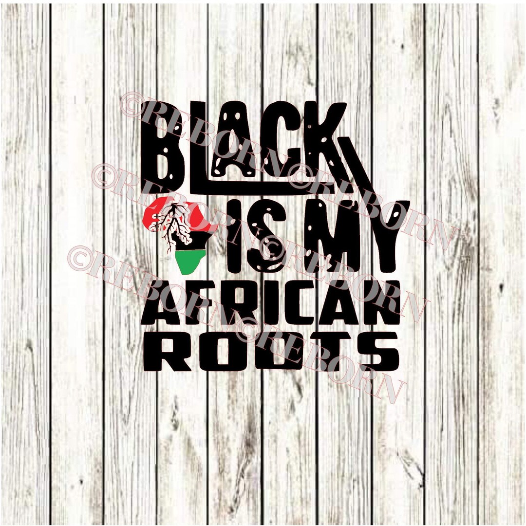 Black is My African Roots SVG, PNG, JPEG - Etsy