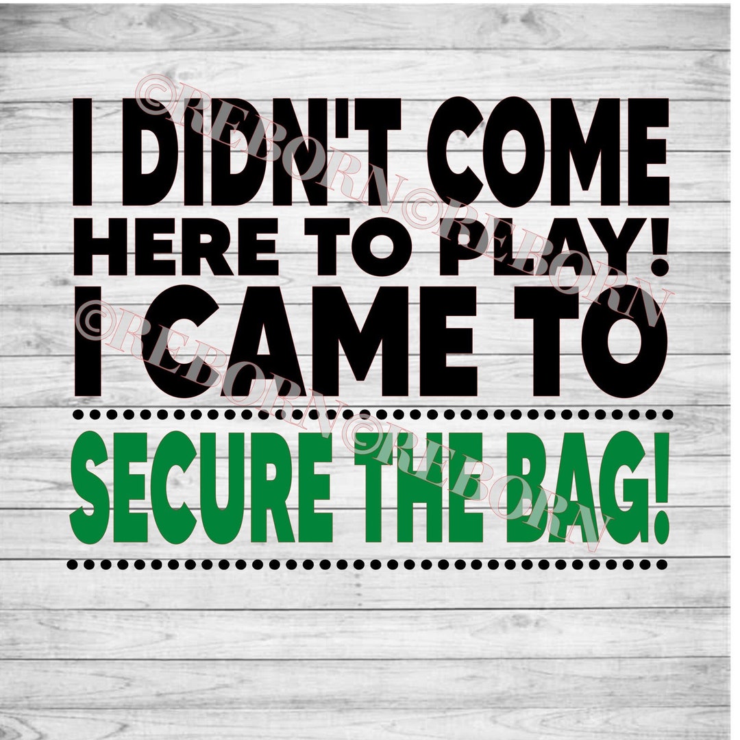 I Came to Secure the Bag SVG, PNG, JPEG - Etsy