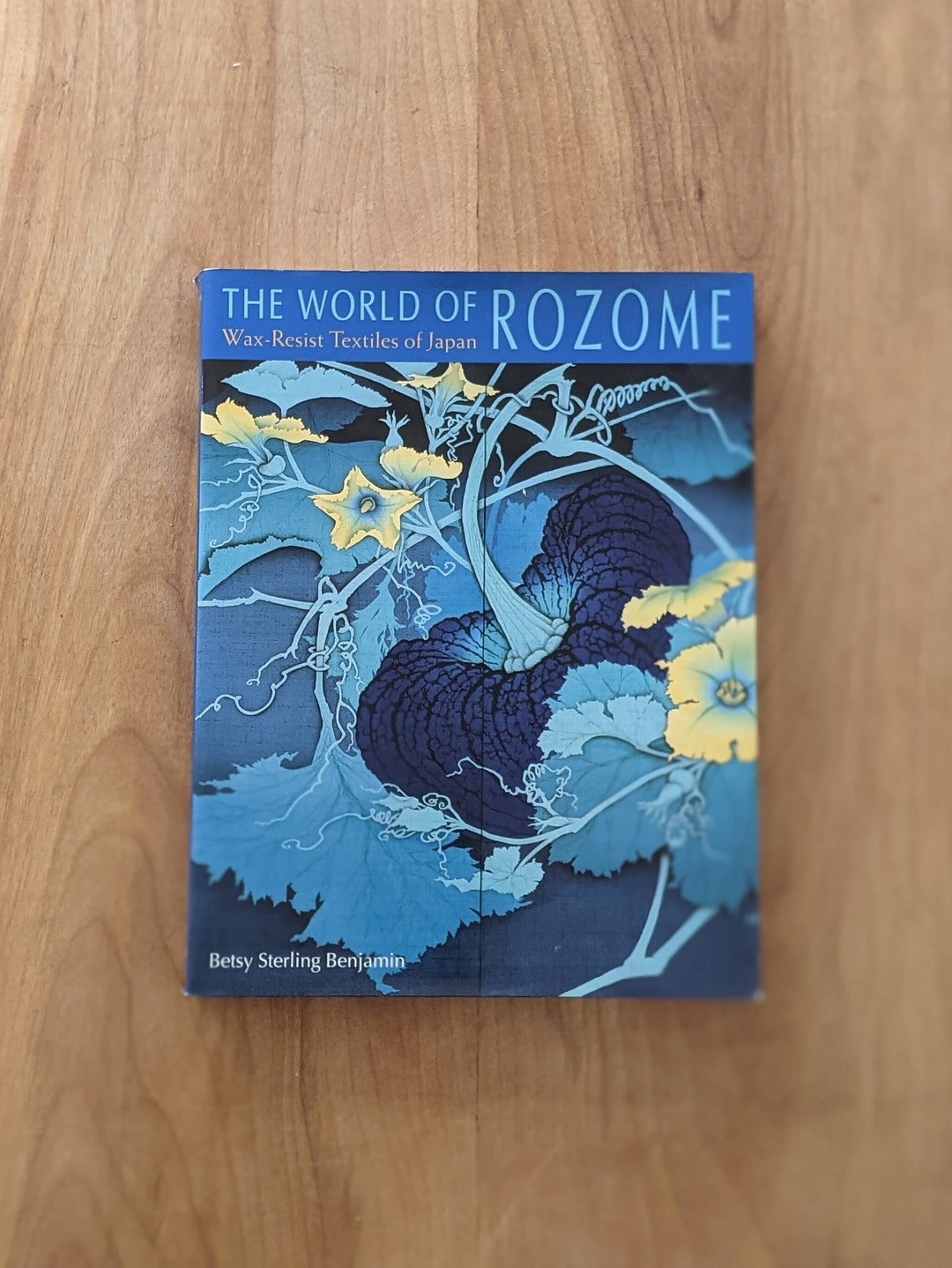 The World of Rozome: Wax-Resist Textiles of Japan by Betsy Sterling ...