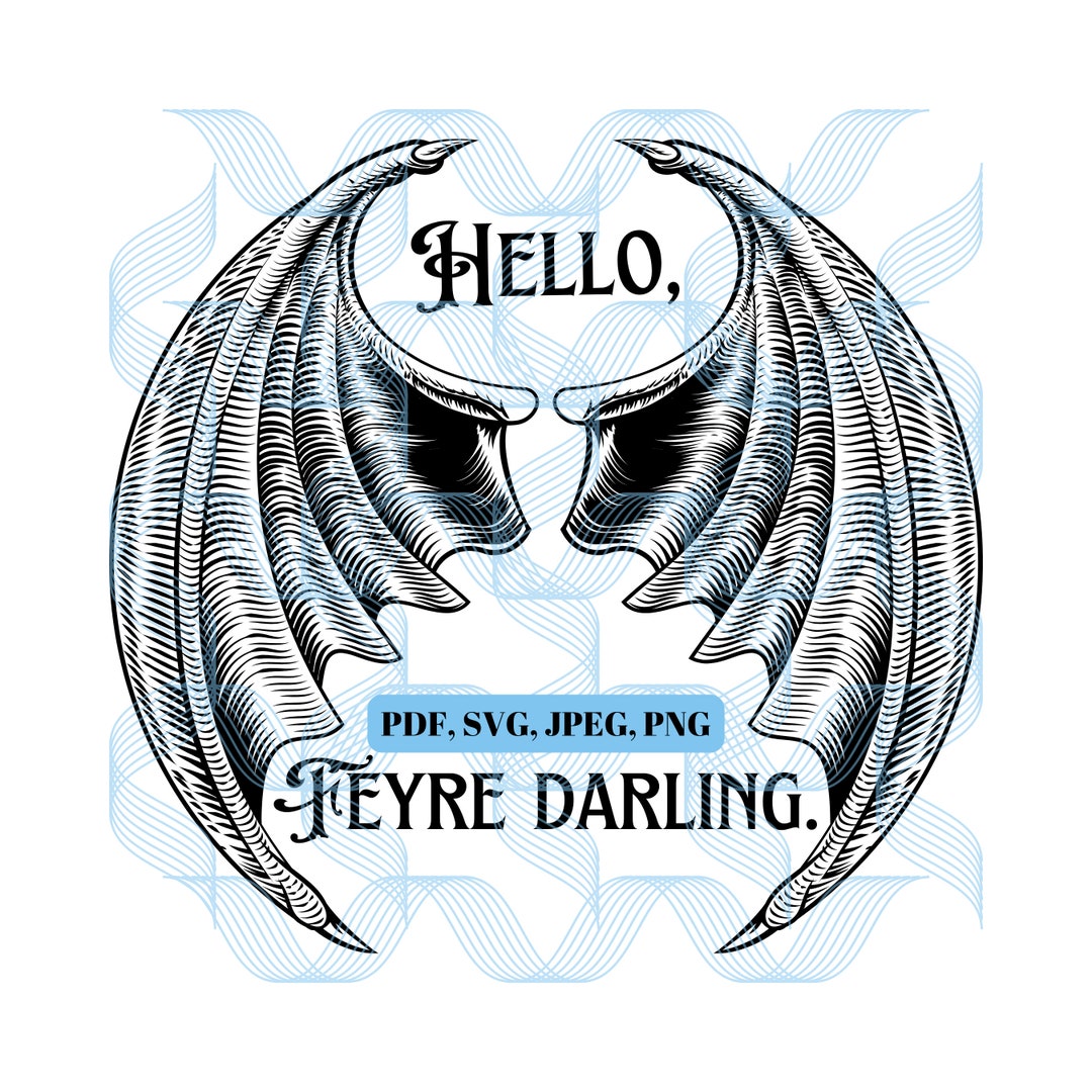 Hello, Feyre Darling. Rhysand, Svg, Png, Jpeg, Pdf, Instant Download ...