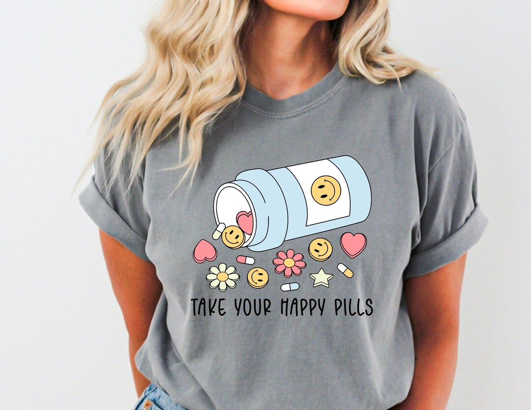Take Your Happy Pills| Happy Pills Shirt| Mental Health Shirt| Fun Mental Health Shirt| Mental ...