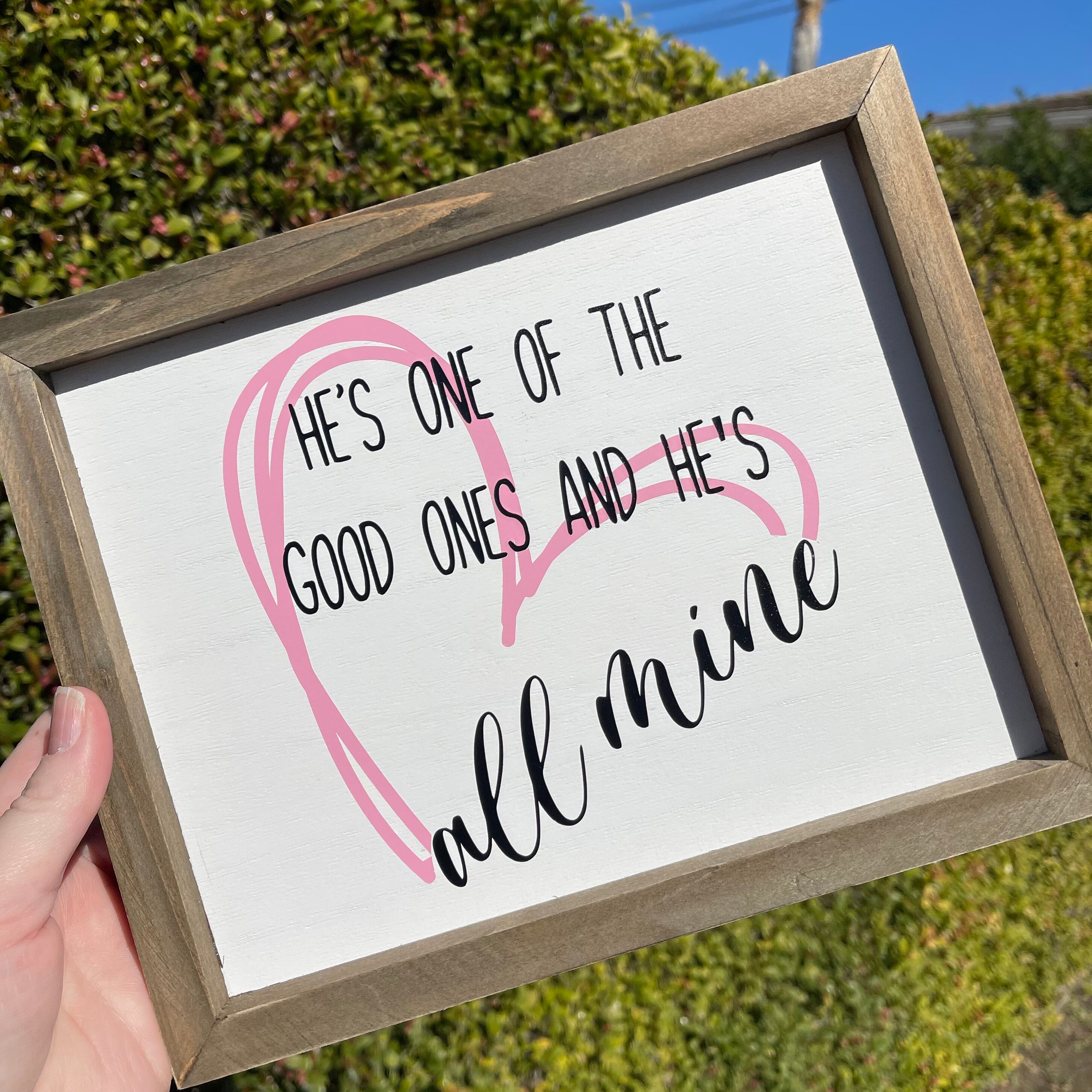 He's One of the Good Ones and He's All Mine Sign - Etsy