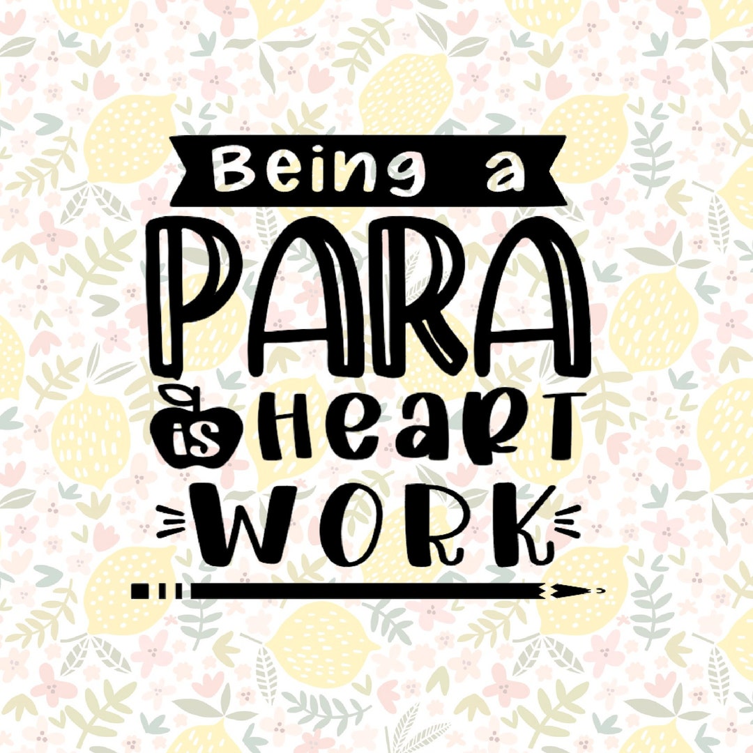 Being a PARA is Heart Work | Paraprofessional Appreciation Shirts | Svg ...
