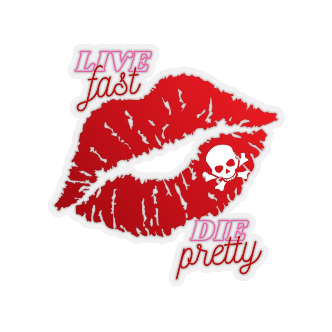 Live Fast Die Pretty Kiss Cut Sticker | Badass Sticker | Cool Lips ...