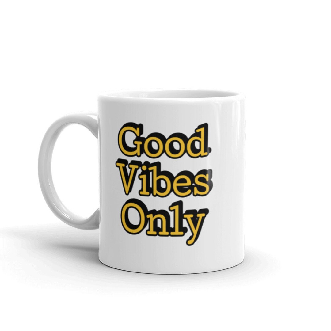 GOOD VIBES ONLY Mug, Positive Quote Mug, Motivation Mug, Raise Your ...