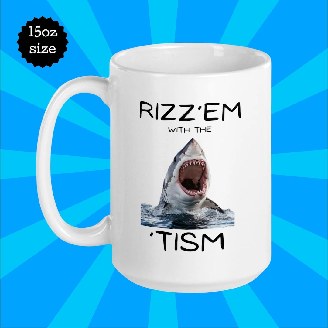 Rizz Em With the Tism Autism Shark Coffee Cup Funny Autistic Pride ...