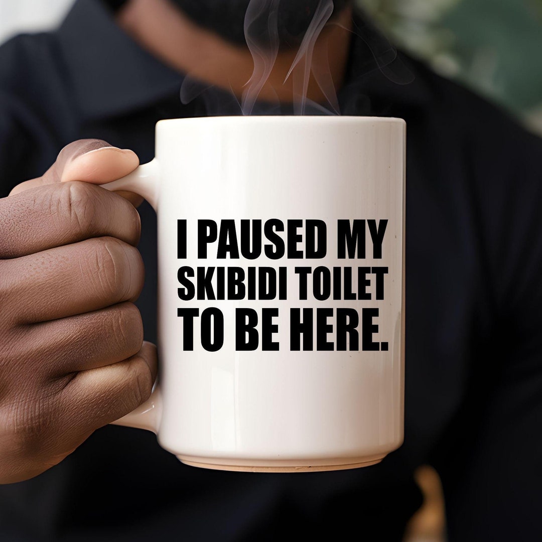 Skibidi Toilet Funny Meme Coffee Mug I Paused My Skibidi Toilet to Be ...