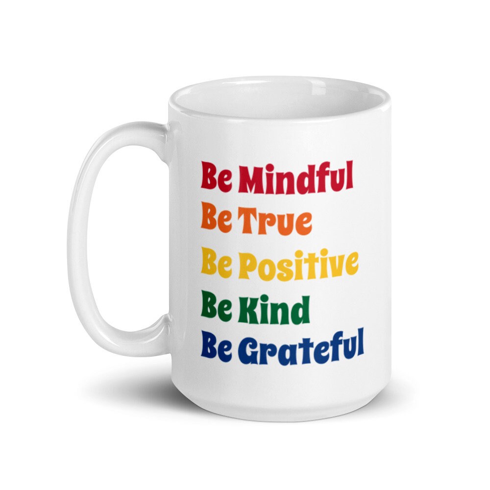 BE MINDFUL Be True Be Positive Be Kind Be Grateful RAINBOW Ceramic Mug ...