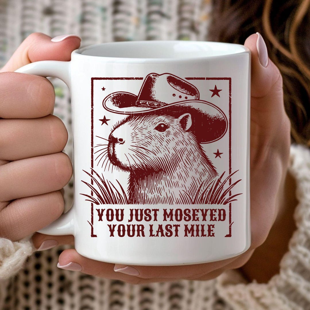 Capybara Coffee Mug Cowboy Western Theme Tea Cup Moseyed Your Last Mile ...