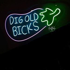 DIG OLD BICKS Neon Cartoon Sign - Led Neon Sign, Custom Neon, Neon ...