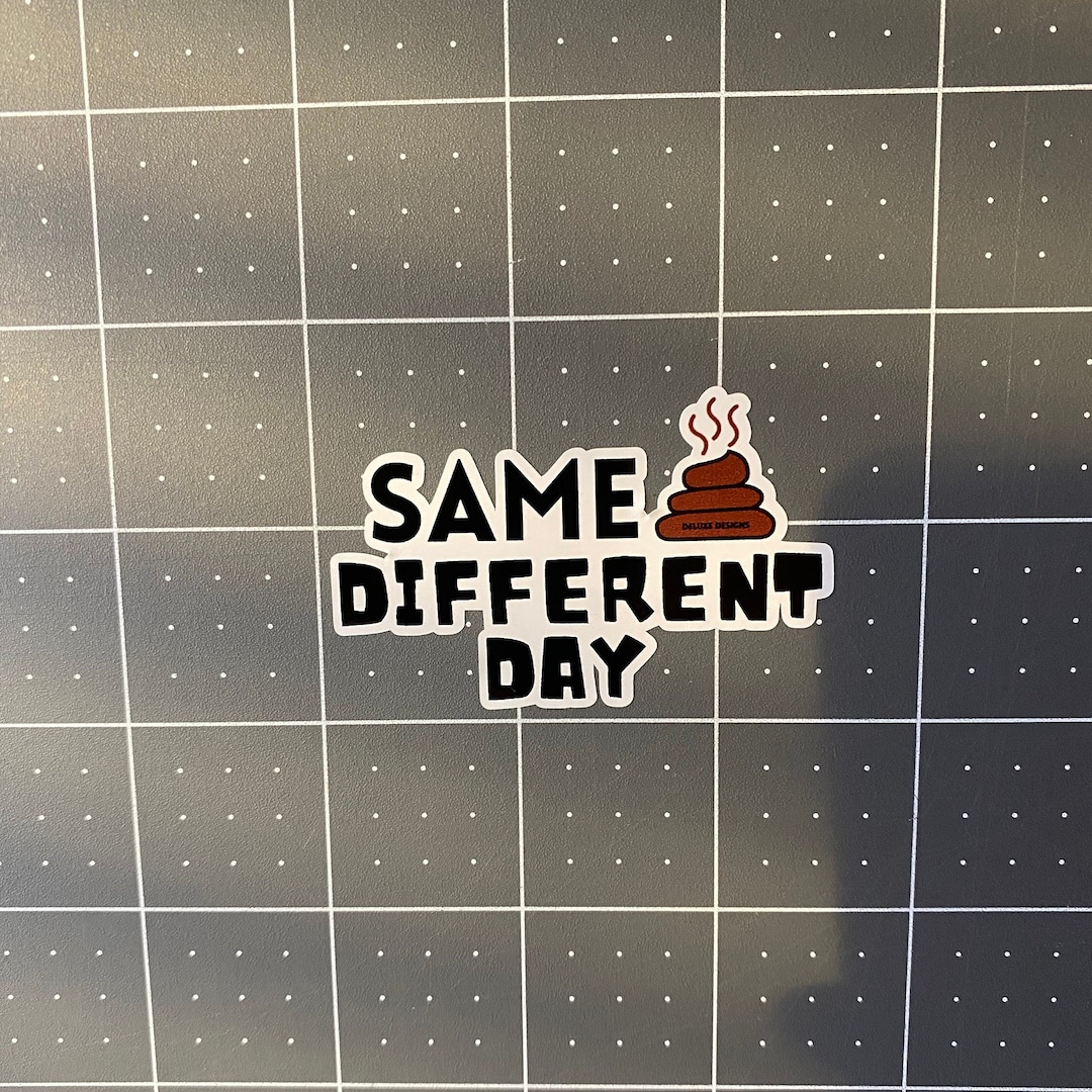 Same Shit Different Day Hard Hat Sticker, Funny Hard Hat Sticker, Funny ...
