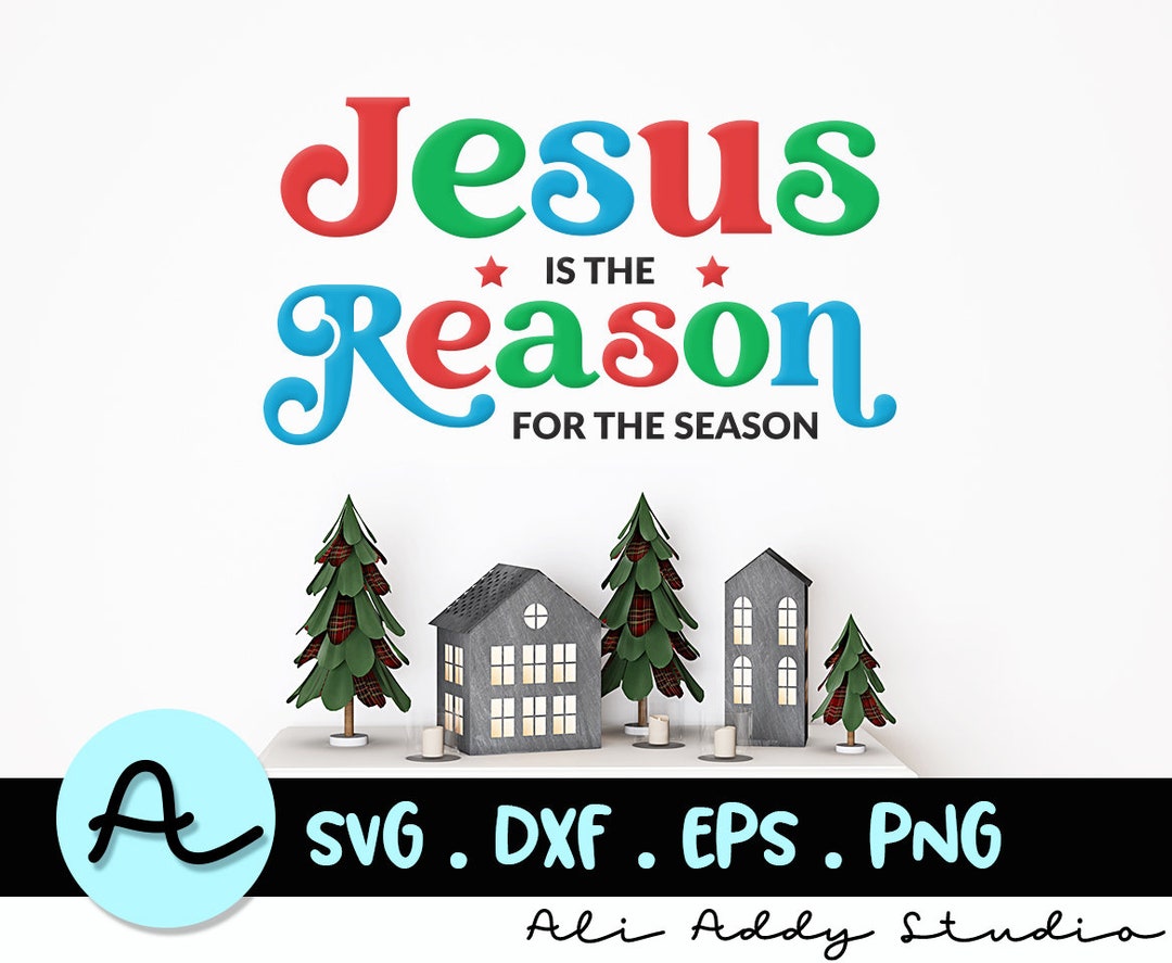 Jesus is the Reason for the Season SVG, Christmas Cutting Files ...