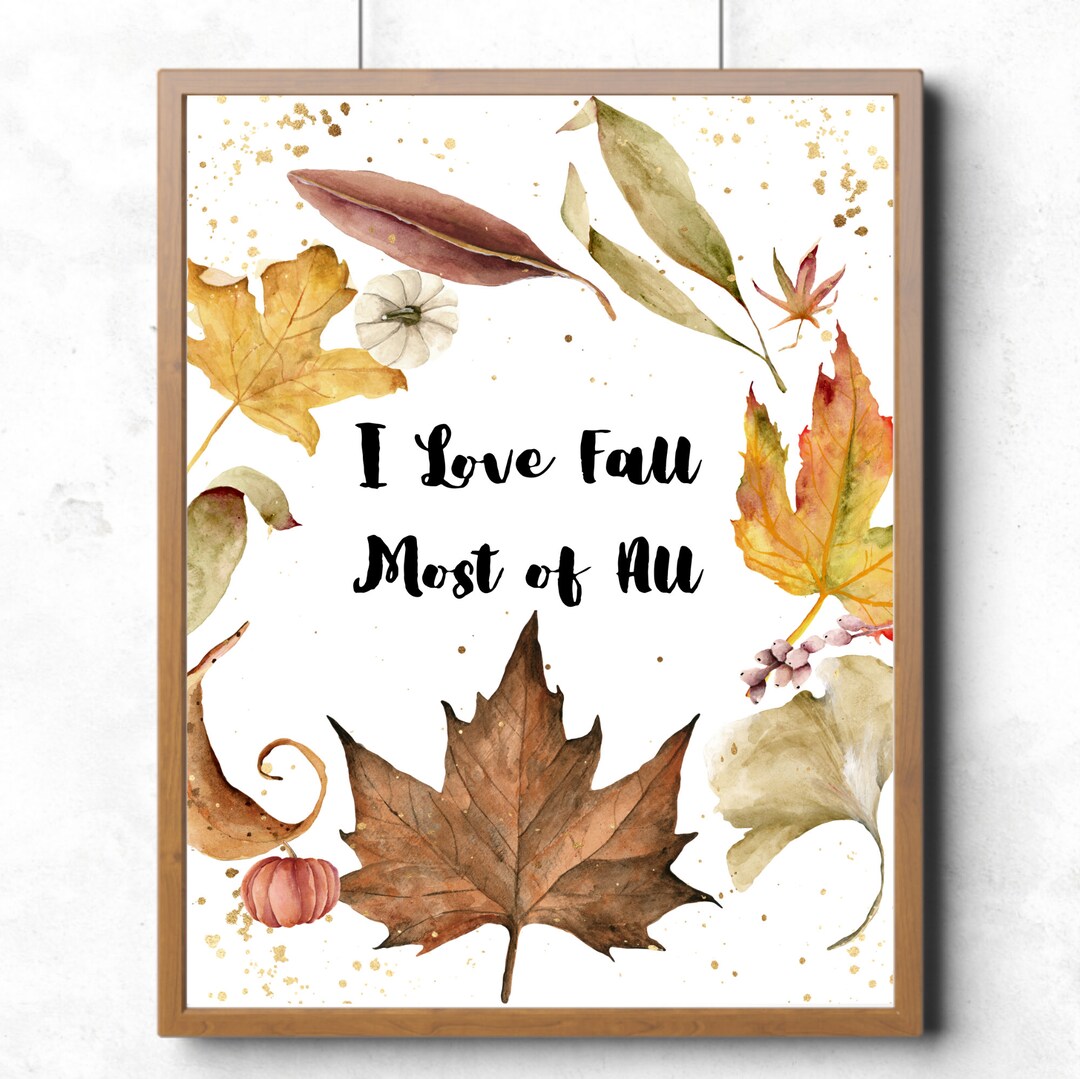I Love Fall Most of All Printable Wall Art. Autumn Wall Decor for the ...