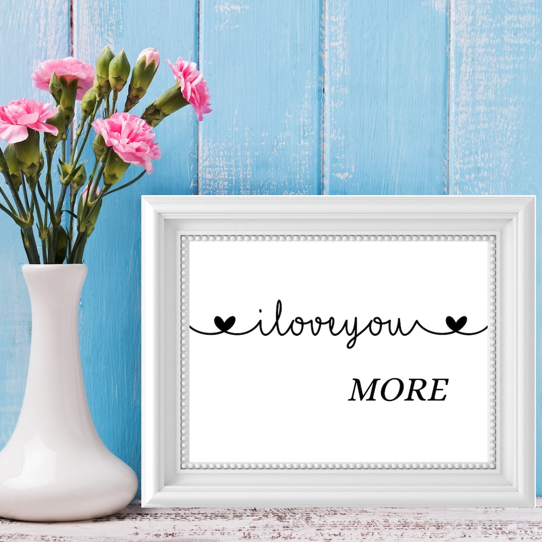 I Love You More Romantic Printable, Valentine's Gift, Wedding Day Gift ...