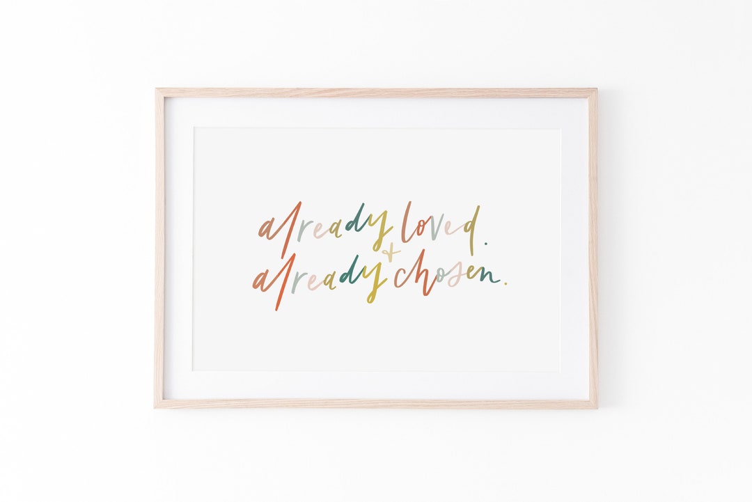 Already Loved and Already Chosen, 8x10 Digital Download, Calligraphy ...