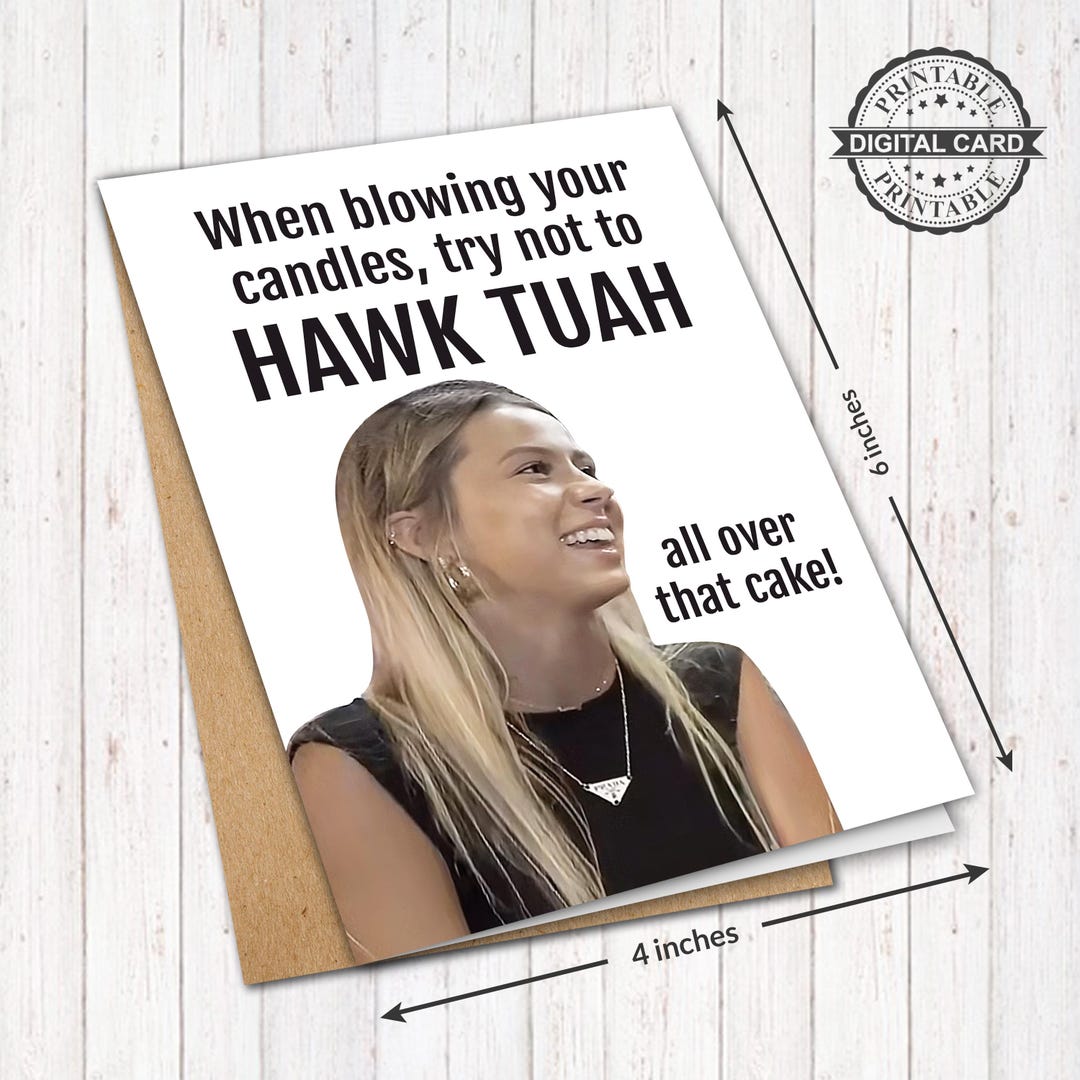 Hawk Tuah Printable Birthday Card, Funny Internet Meme Birthday Card ...