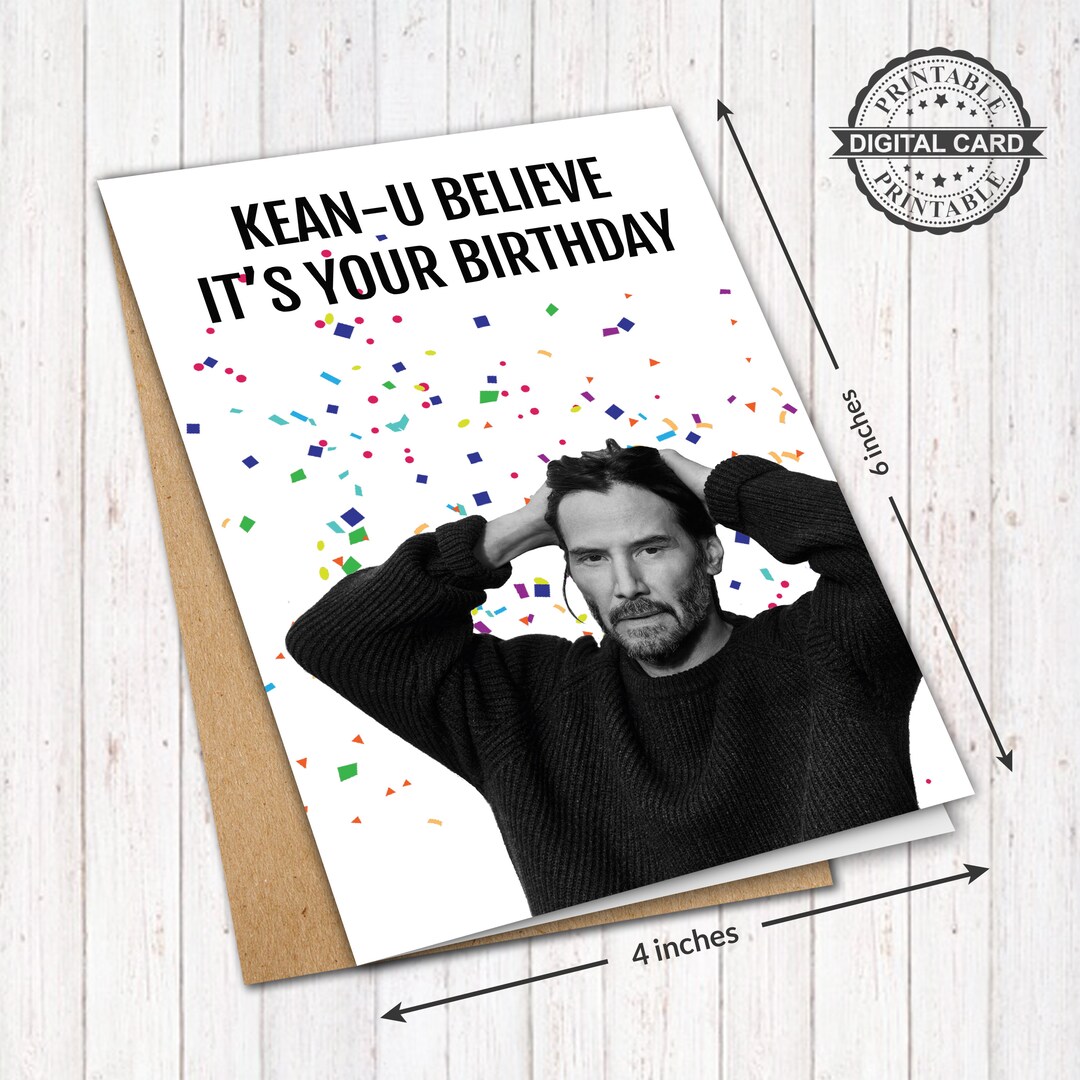 Keanu Reeves Printable Birthday Card, Funny Keanu-u Believe Birthday ...