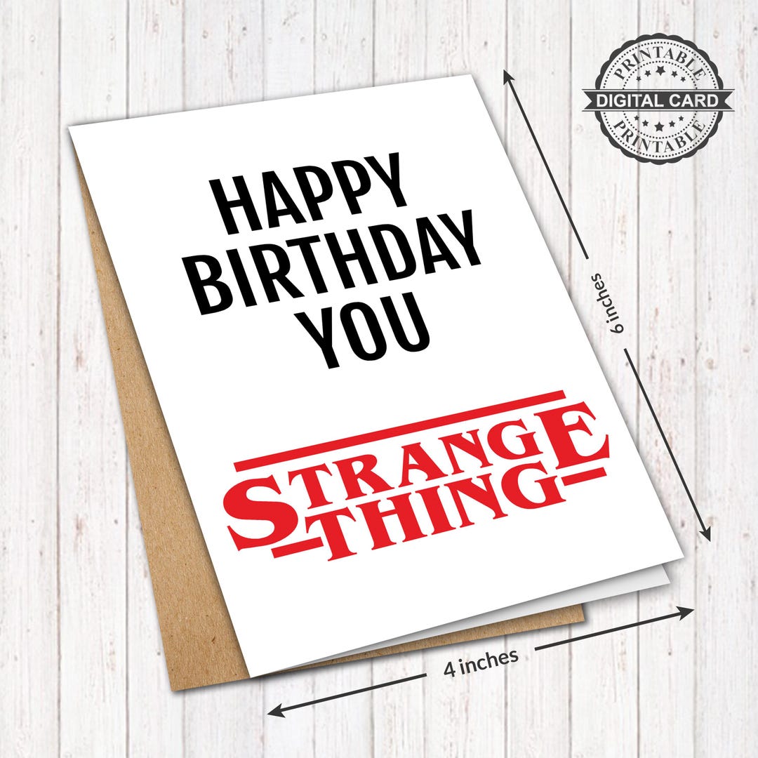 Stranger Things Birthday Card, Happy Birthday You Strange Thing Card ...