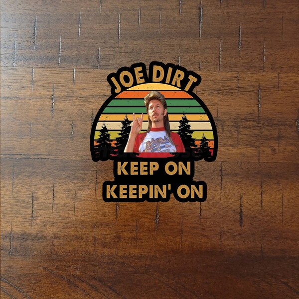 Joe Dirt Keep on Keepin on Sticker - Etsy