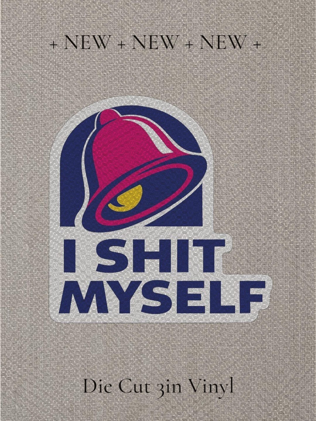 I Shit Myself Funny Taco Bell Sticker – Waterproof Vinyl Decal for Car ...